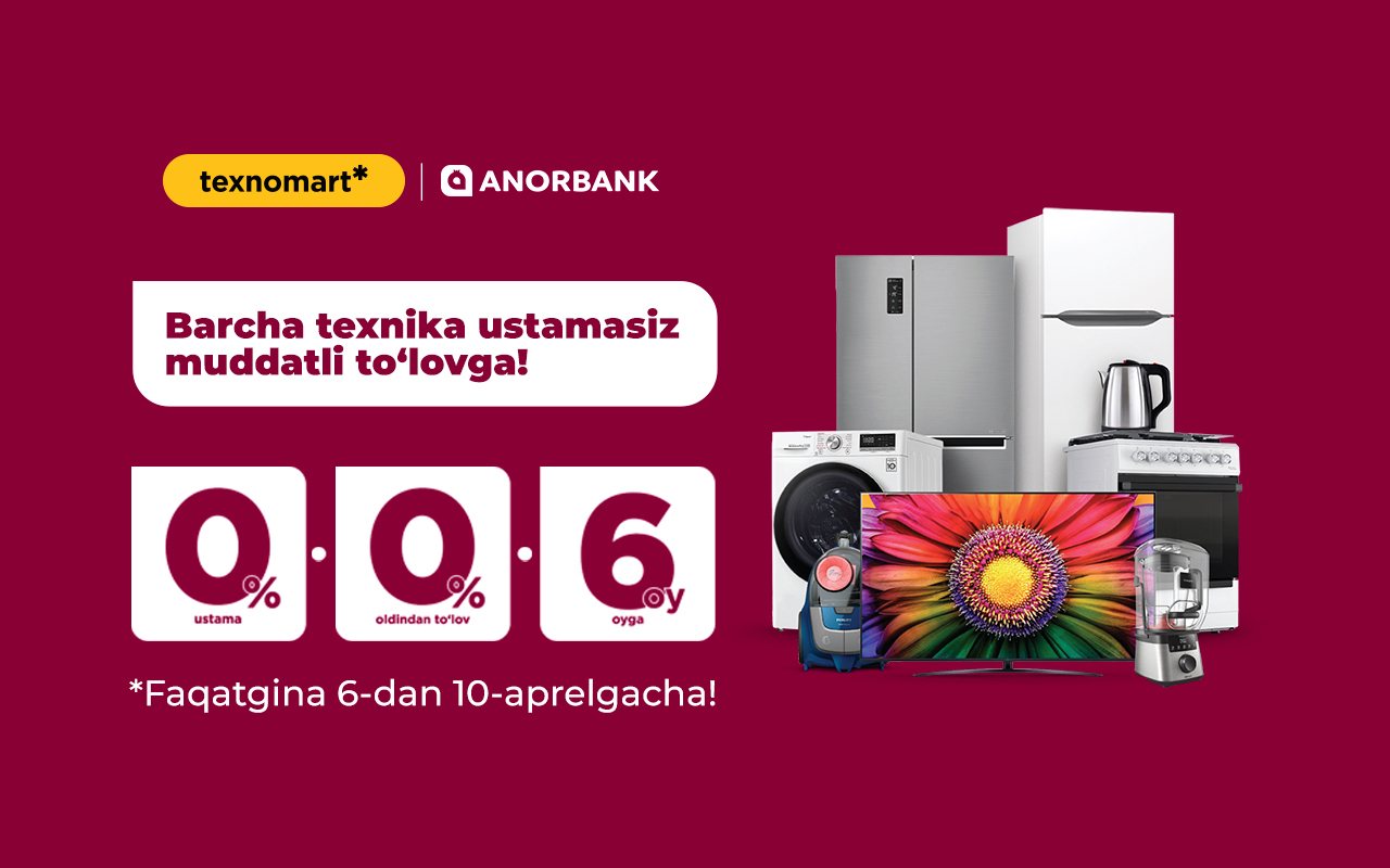 Texnikalarni % siz muddatli to'lovga xarid qiling! | ANORBANK